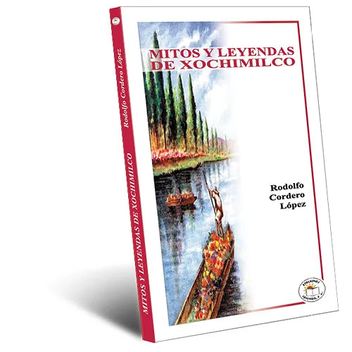 Mitos y leyendas de Xochimilco - Rodolfo Cordero López – Grupo ...